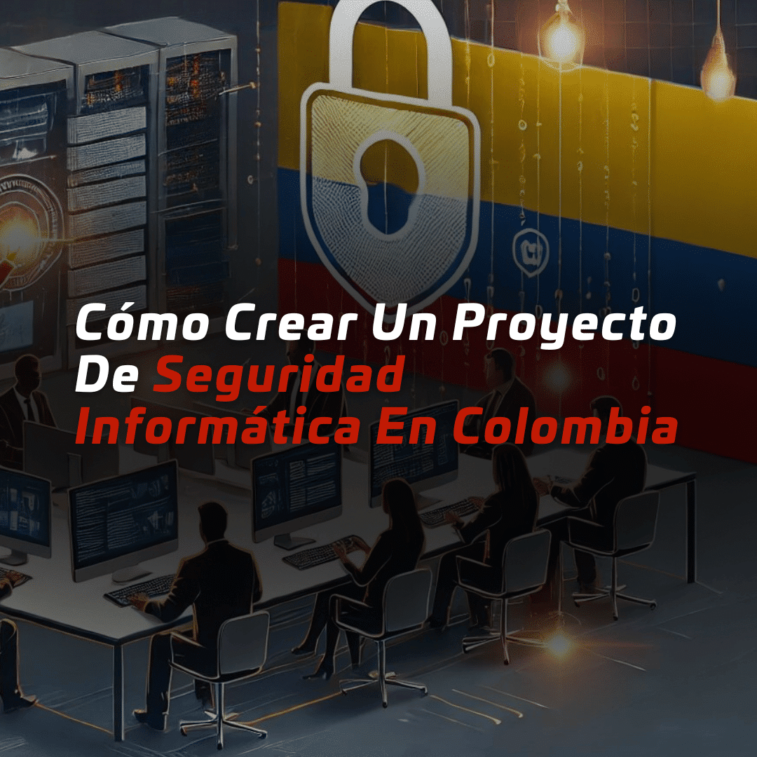 Cómo crear un proyecto de seguridad informática en Colombia - Congreso ...